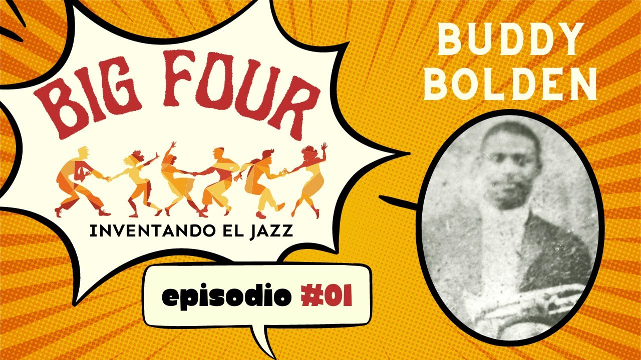 BIG FOUR #1 Buddy BOLDEN, el primero🙌 - YouTube