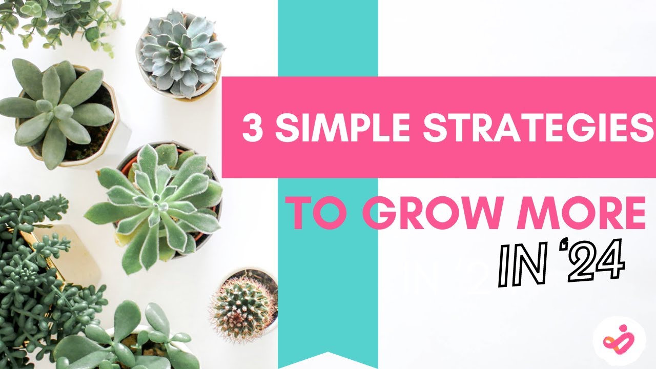 3 Simple Strategies to GROW More in '24 - YouTube