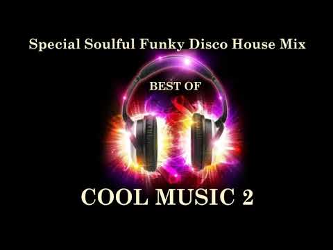 Best Of COOL MUSIC2 Special Soulful Funky Disco House Mix - YouTube