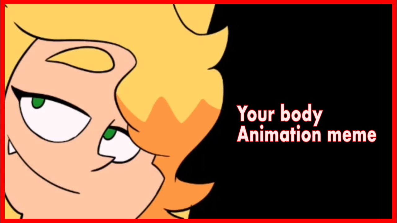 YOUR BODY: ANIMATION MEME [FLIPACLIP] - YouTube