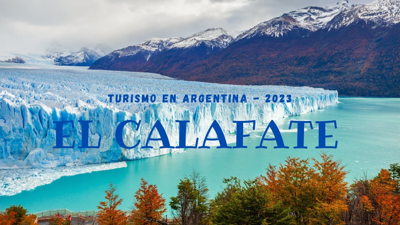 El Calafate Argentina 2023 - Ciudad turística por excelencia! - YouTube