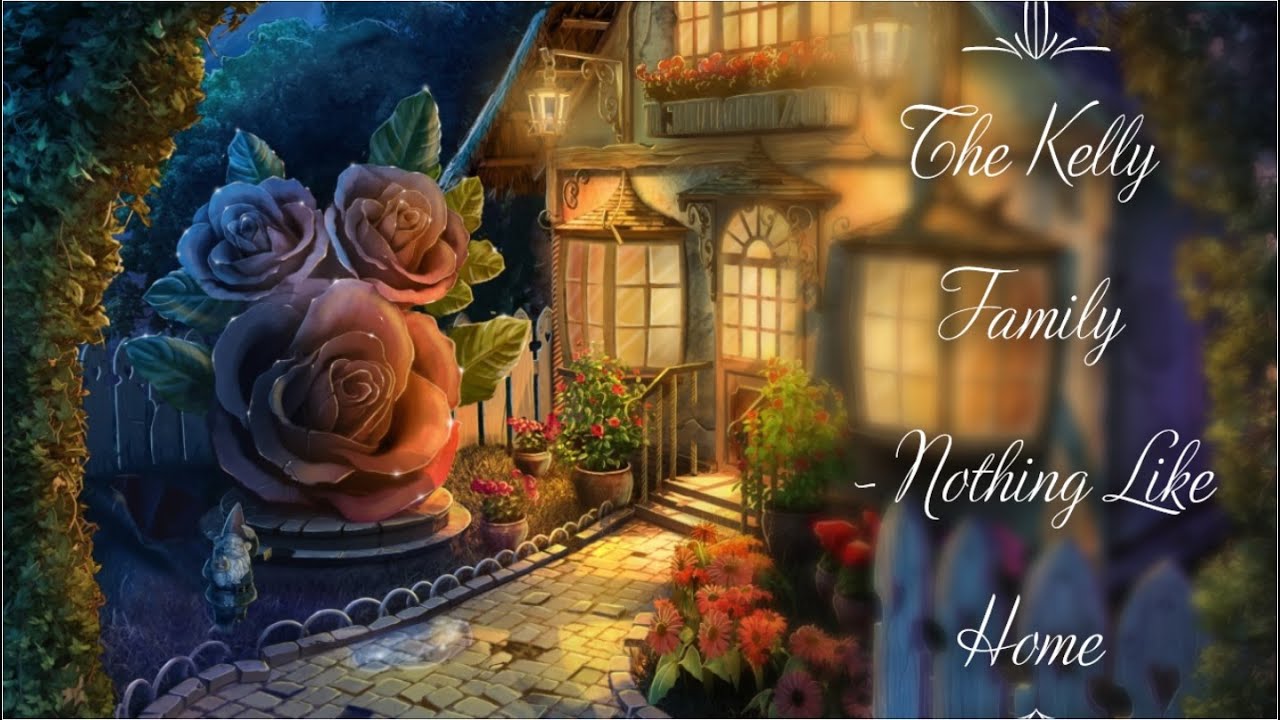 The Kelly Family - Nothing Like Home (lyrics) - YouTube