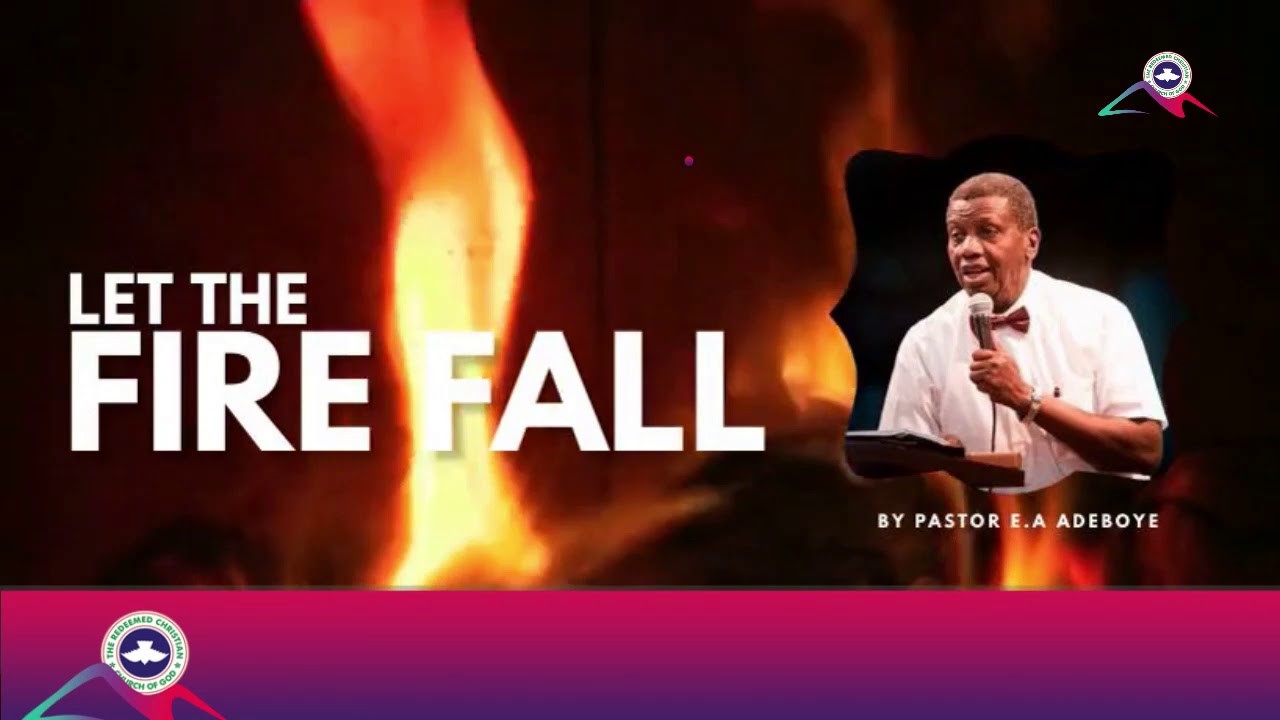 PASTOR E.A ADEBOYE SERMON - LET THE FIRE FALL - YouTube
