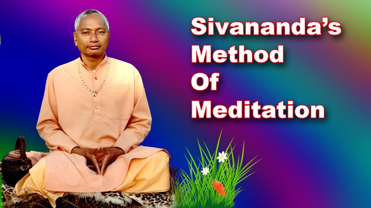 Sivananda’s Method Of Meditation by Swami Venkateshananda - YouTube