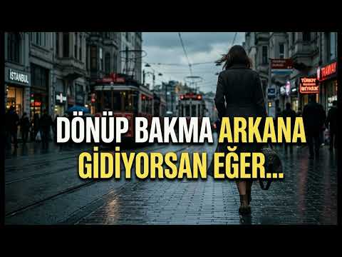 Dönüp Bakma Arkana Gidiyorsan Eğer...