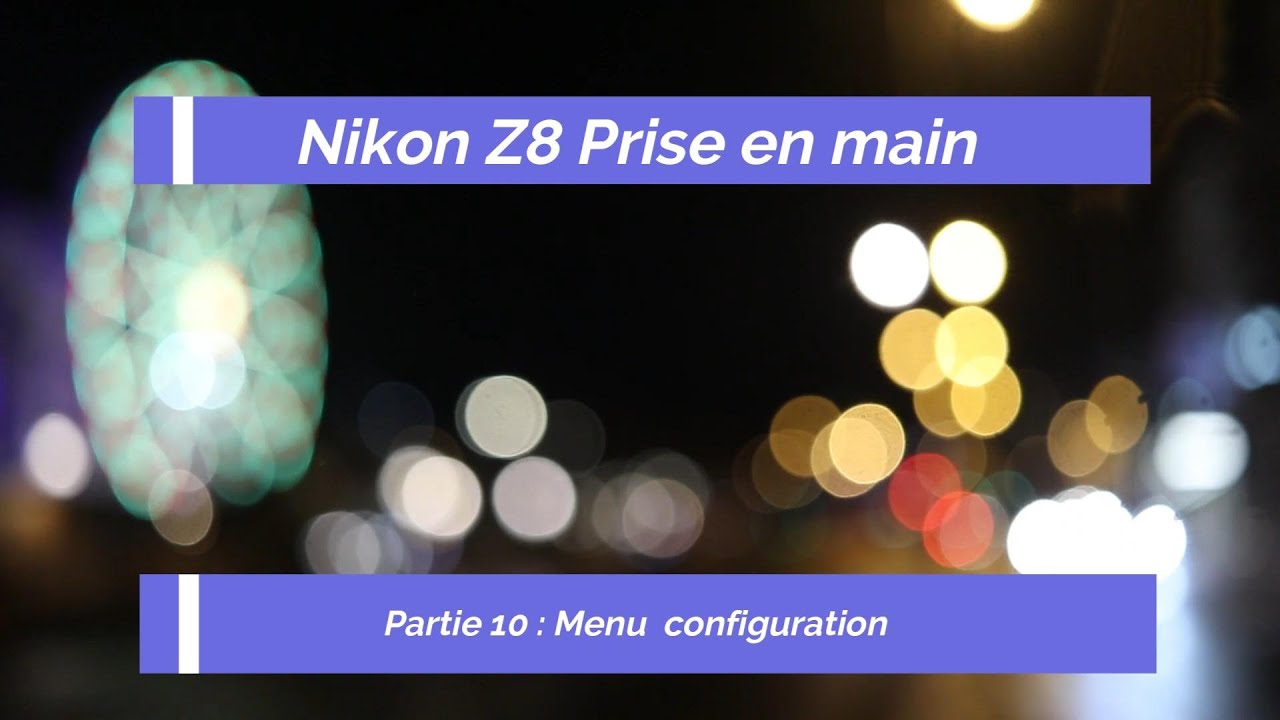 Episode 10 : Nikon Z8 Menu configuration - YouTube