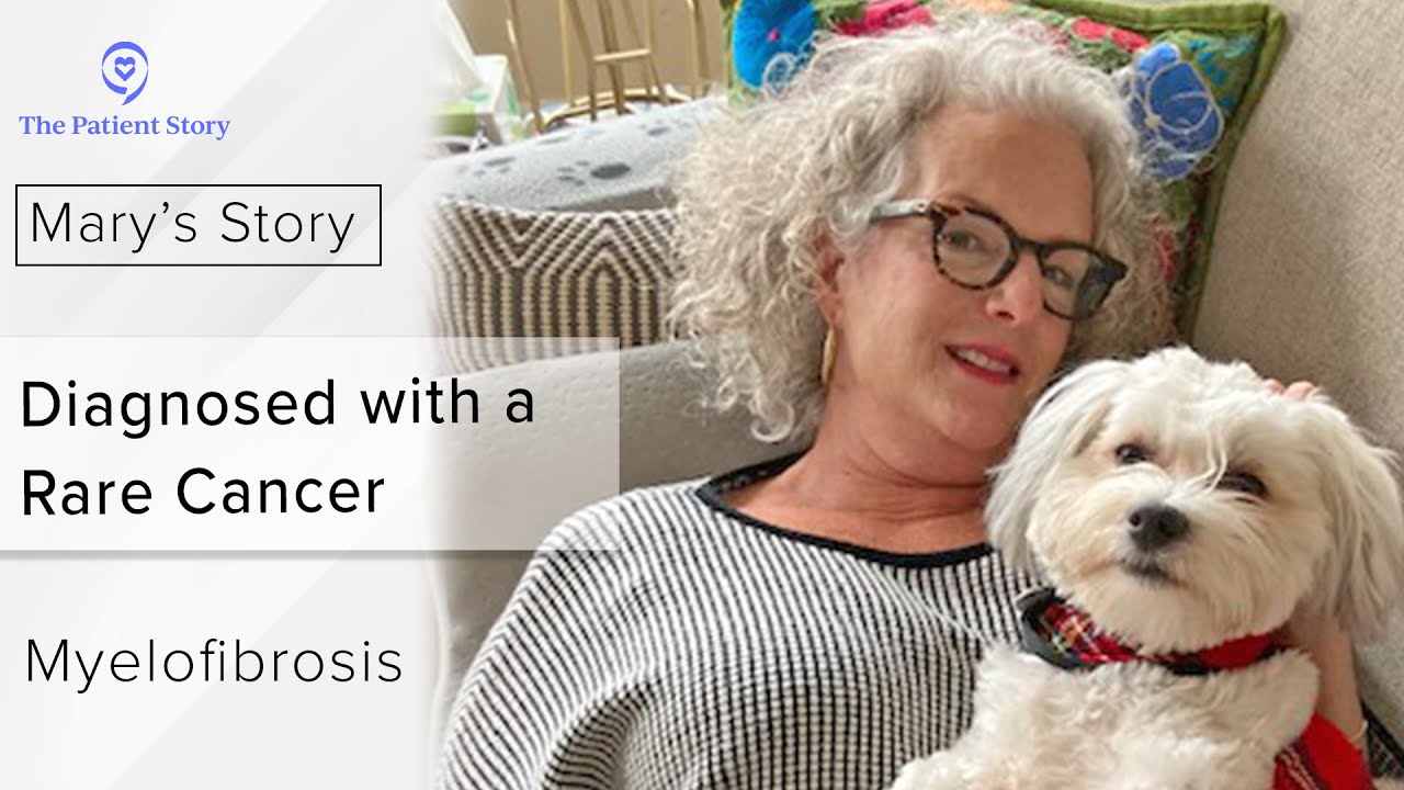 Getting Diagnosed with a Rare Cancer: Myelofibrosis | Mary’s Story ...