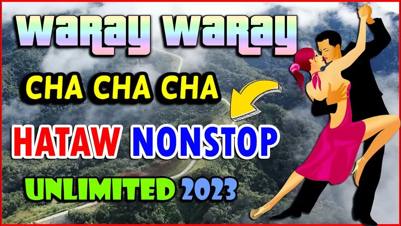 NONSTOP CHA CHA WARAY WARAY UNLIMITED REMIX . CHA CHA TAGALOG DISCO MEDLEY 2023 - YouTube