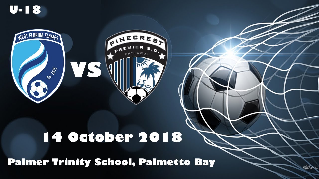 West Florida Flames vs Pinecrest Premier SC - 14 Oct 2018 - YouTube