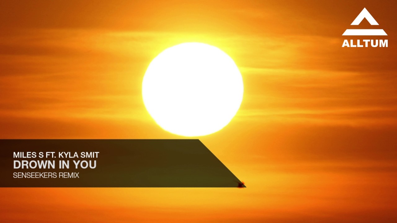 Miles S ft Kyla Smit - Drown in You (Senseekers Remix) - YouTube