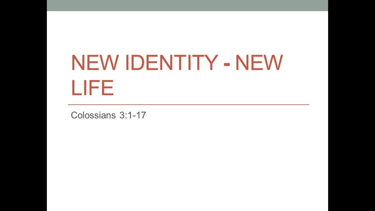 New Identity, New Life | Col 3:1-17 | Jan 26, 2020 - YouTube