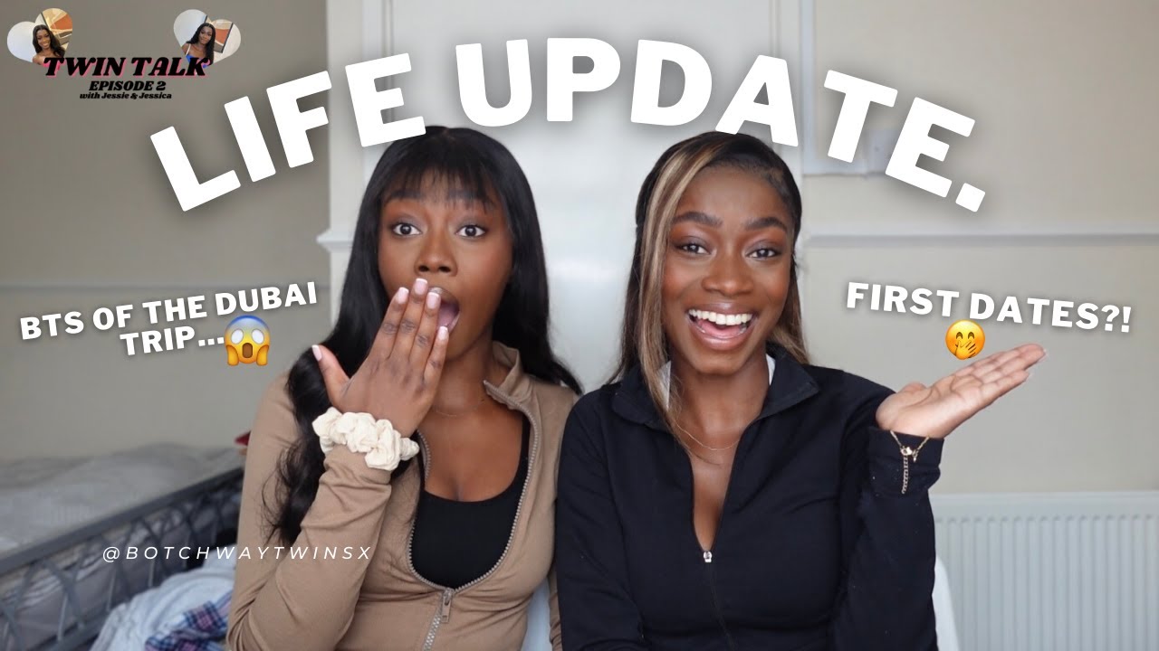 TWIN TALK EP 2 | LIFE UPDATE, GOING ON FIRST DATES, DUBAI DOs & DONTs ...