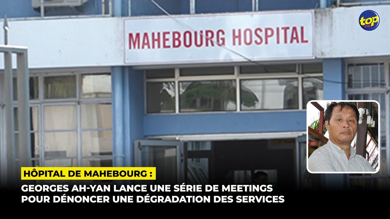 Hôpital de Mahebourg : Georges Ah-Yan lance une série de meetings pour ...