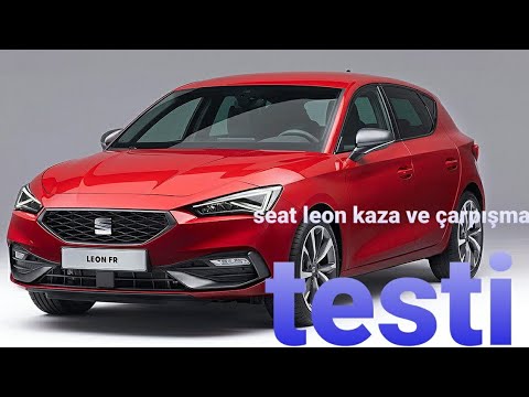 Seat leon 2020 kaza ve çarpışma testi
