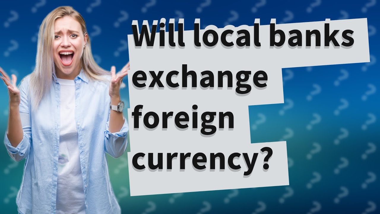 Will Local Banks Exchange Foreign Currency YouTube will-local-banks-exchange-foreign-currency-youtube