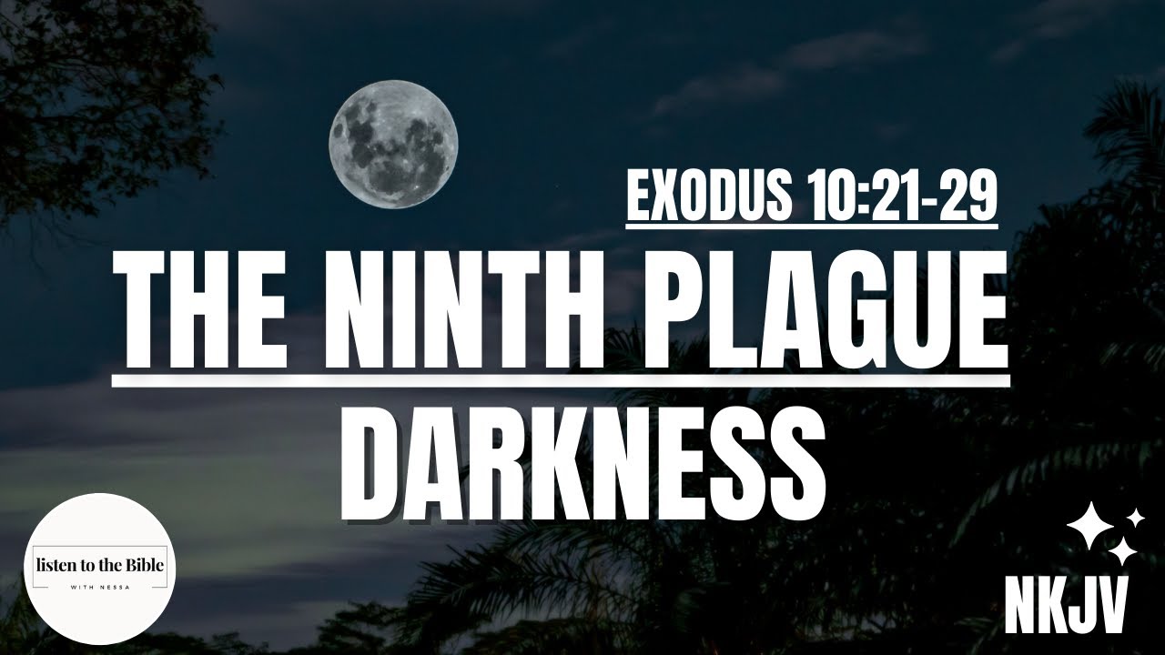 The Ninth Plague: Darkness (Exodus 10:21-29) | listen to the Bible ...