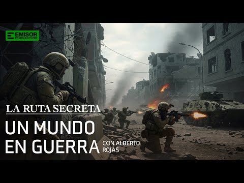 Un mundo en guerra, con Alberto Rojas | La Ruta Secreta con Francisco Ortega