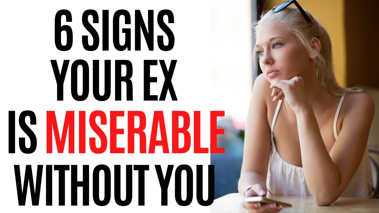 6 Signs Your Ex Is Miserable Without You - YouTube