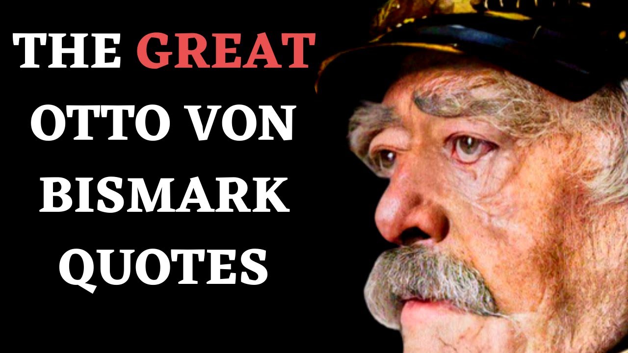 Otto Von Bismarck Quotes That Will Inspire You To Be More Successful ...
