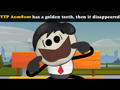 YTP AumSum has a golden teeth, then it disappeared - YouTube