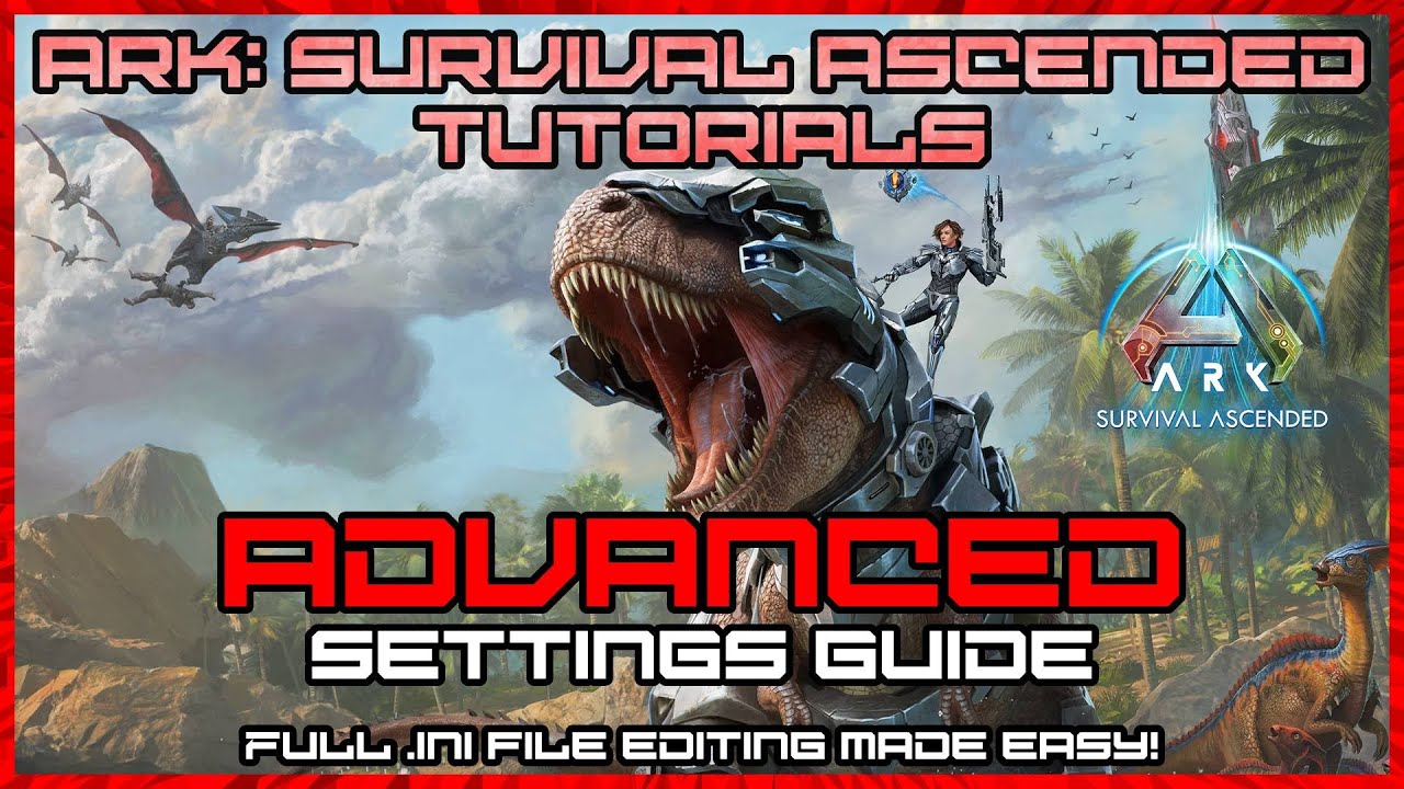 [ARK Tutorials] (Optional) Advanced Settings Guide for editing .ini ...