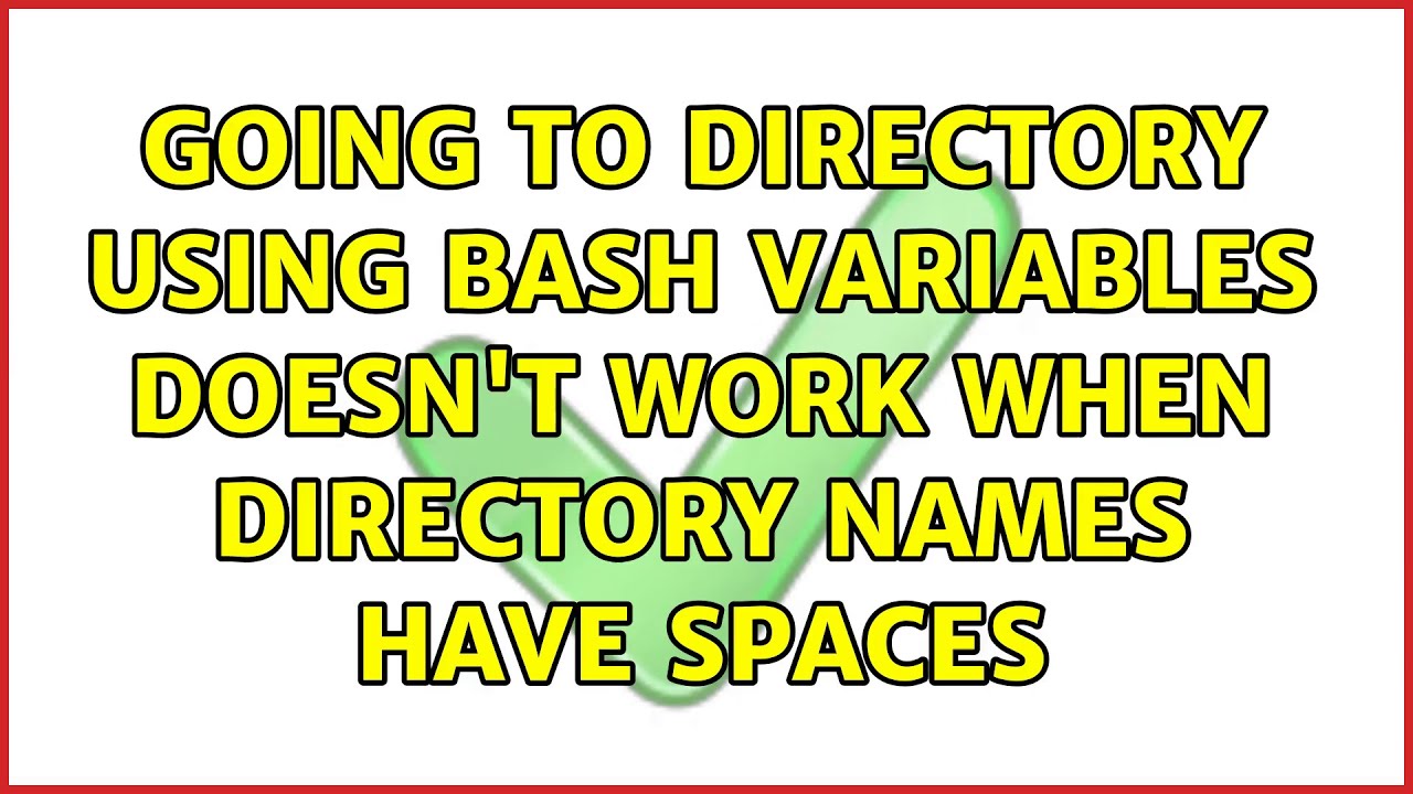 Going To Directory Using Bash Variables Doesn t Work When Directory Going To Directory Using Bash Variables Doesn t Work When Directory