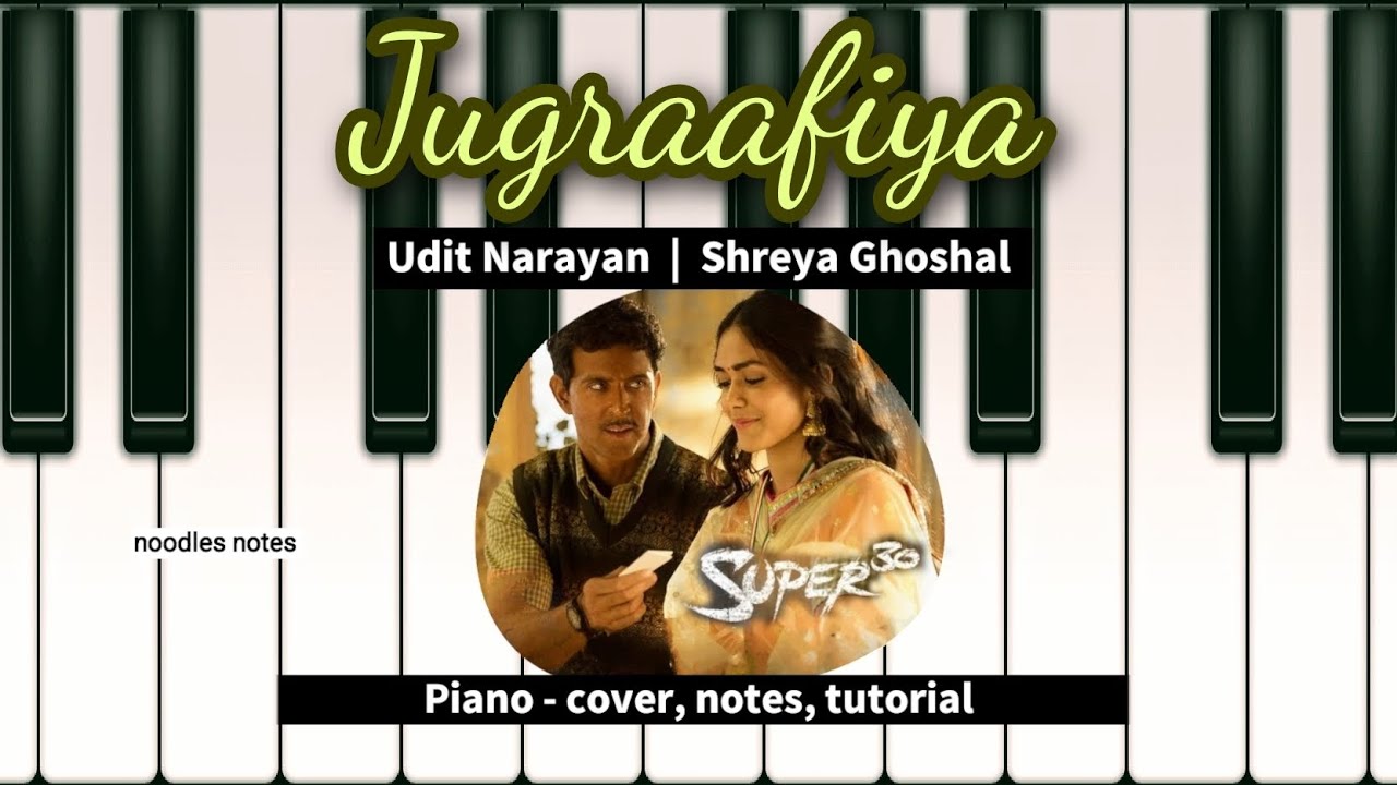 JUGRAAFIYA - Super 30 || Udit Narayan, Shreya G || PIANO - cover, notes ...