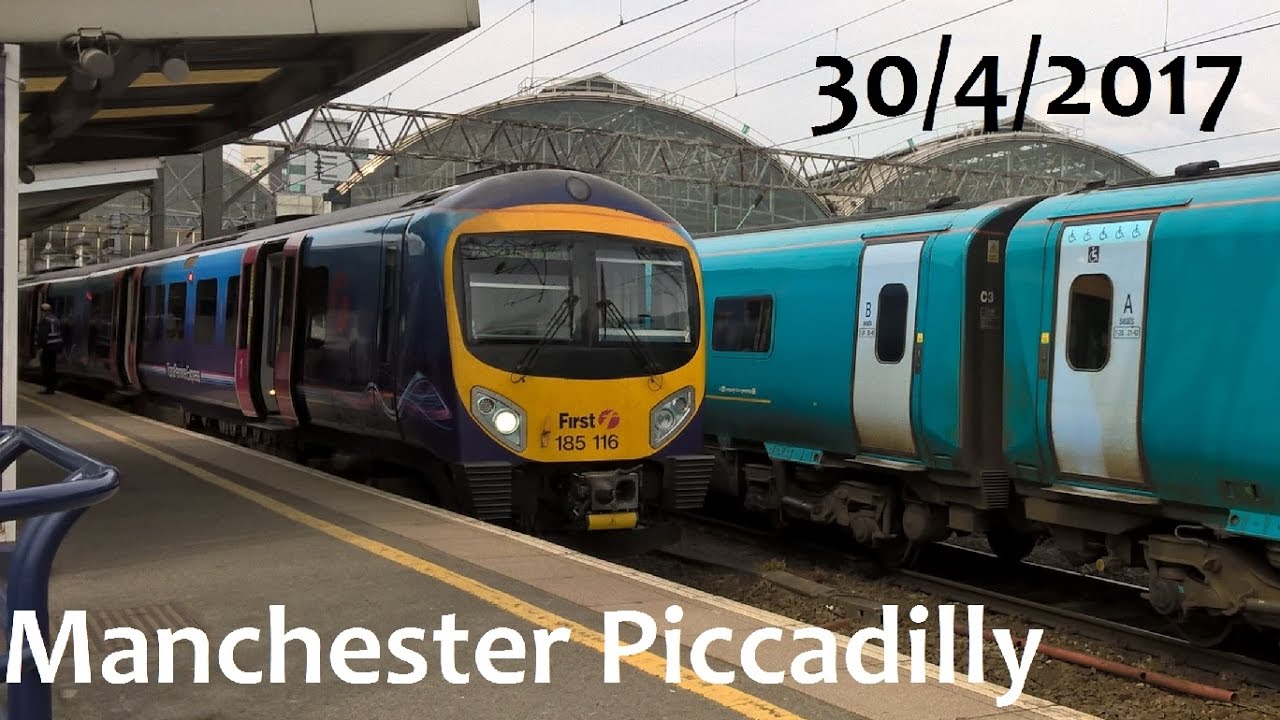 Manchester Piccadilly! 30/4/2017 (Trainspotting #40) - YouTube