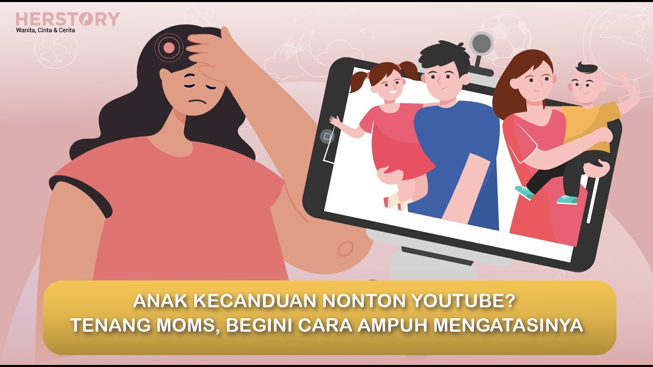 ANAK KECANDUAN NONTON YOUTUBE? TENANG MOMS, BEGINI CARA AMPUH ...