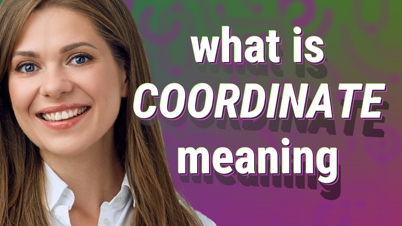 Coordinate Meaning Of Coordinate YouTube Coordinate Meaning Of Coordinate YouTube