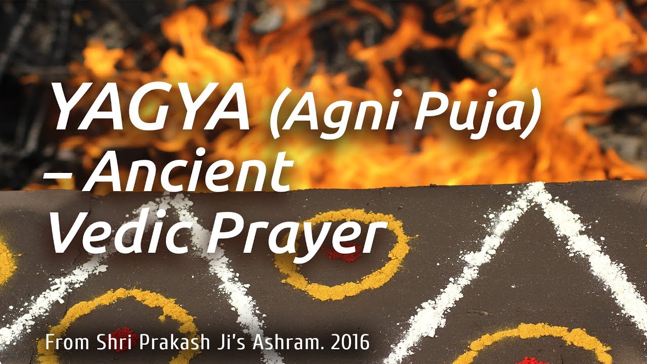 YAGYA (Agni Puja) – Ancient Vedic Prayer. Shri Prakash Ji's ashram ...
