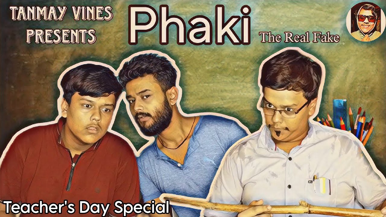 PHAKI THE REAL FAKE // TEACHER'S DAY SPECIAL // TANMAY VINES // - YouTube