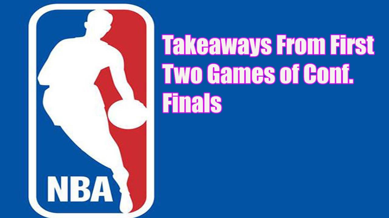 NBA Updates Today -Takeaways From First Two Games of Conf. Finals - YouTube