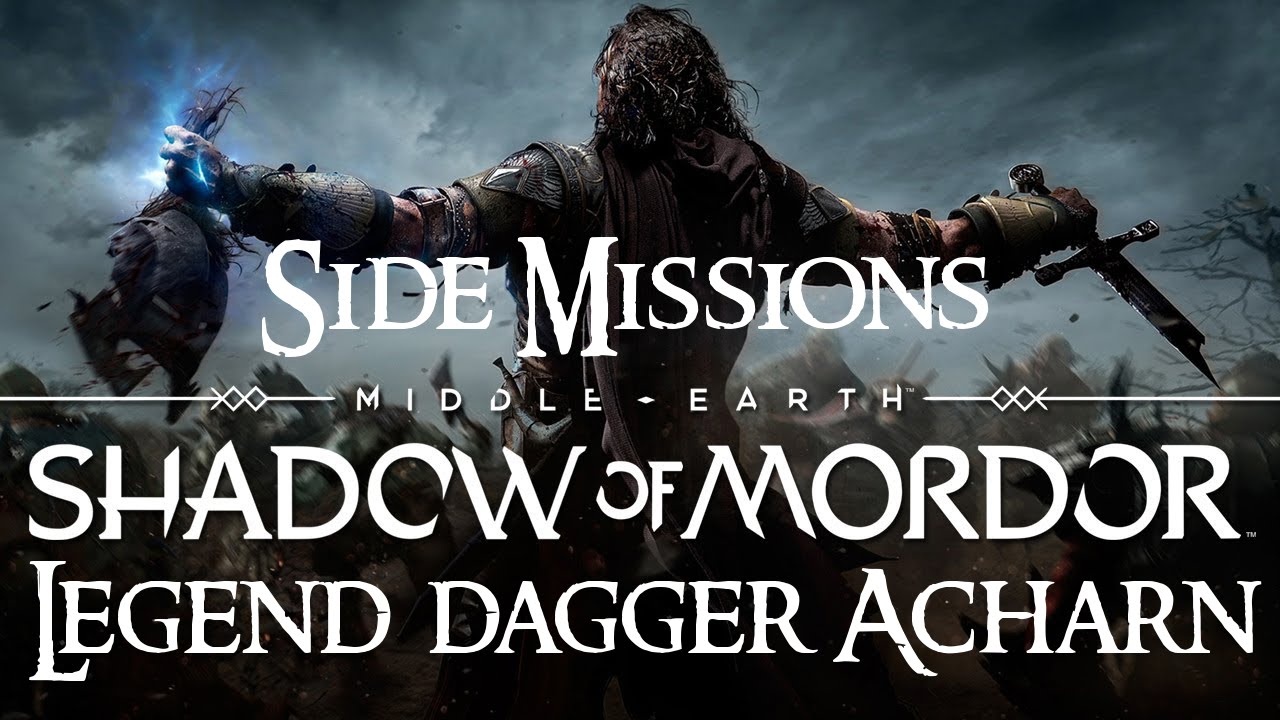 Shadow of Mordor Side Missions: Legend of the Dagger Acharn - YouTube