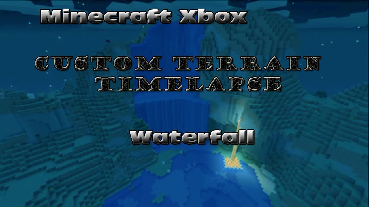 Minecraft Xbox Custom Waterfall Custom Terrain Timelapse - YouTube