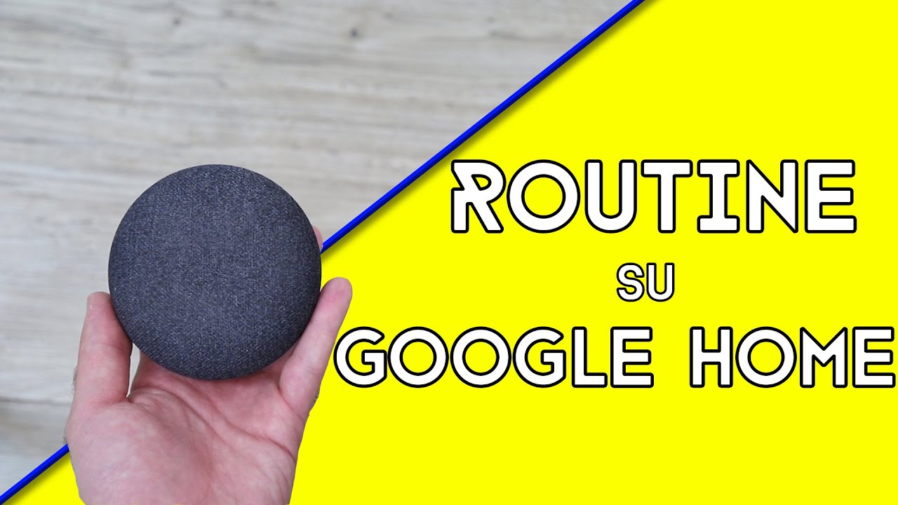 Creare ROUTINE per GOOGLE HOME - Tutorial - YouTube