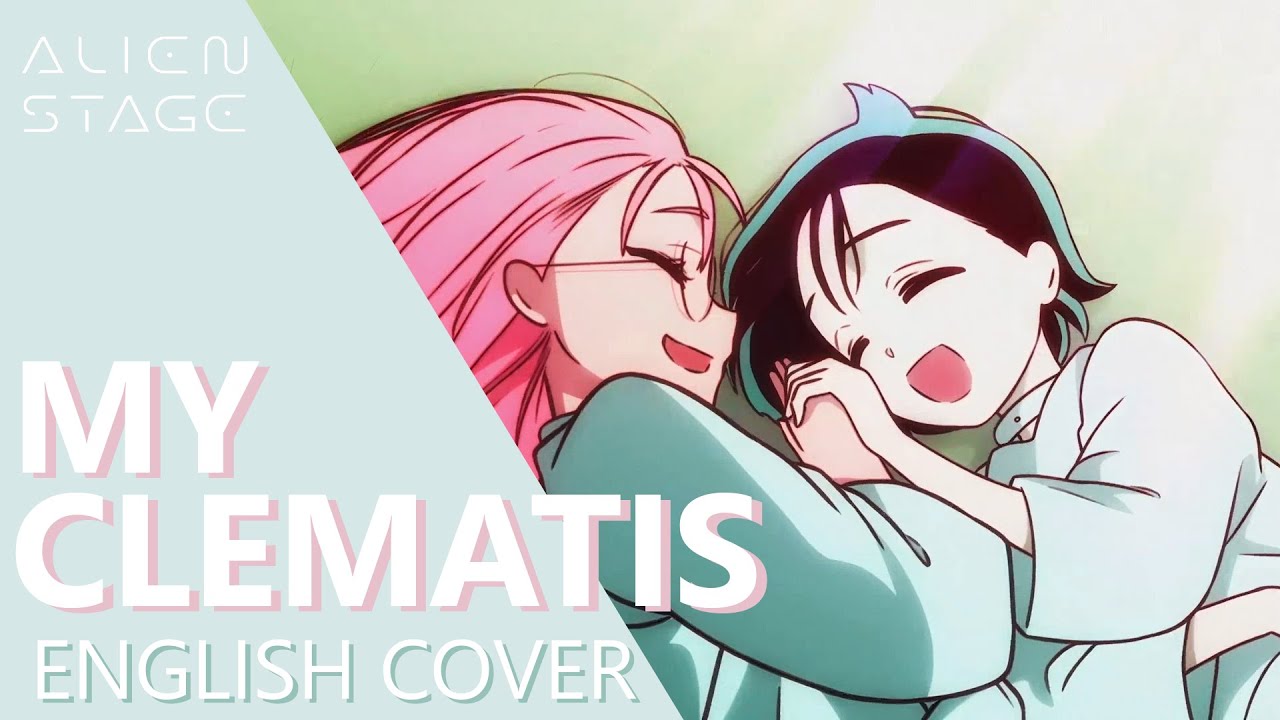 【ALIEN STAGE】MY CLEMATIS - english cover │ @fiercelyaries & kingsleigh ...