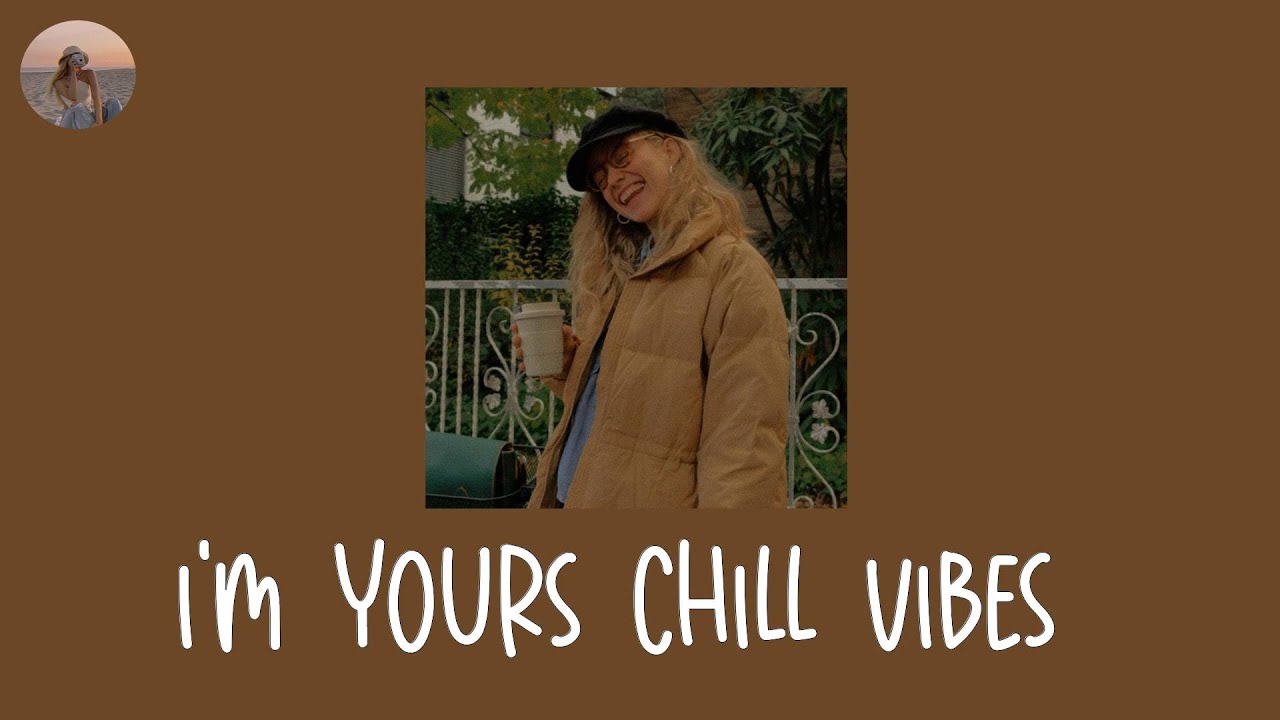 i'm yours chill vibes - good songs for late night - YouTube