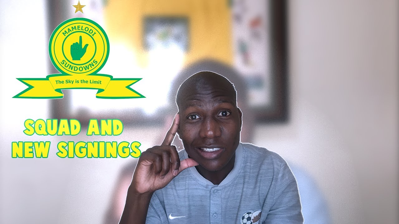 MAMELODI SUNDOWNS FC SQUAD & NEW SIGNINGS FOR THE UPCOMING DSTV ...