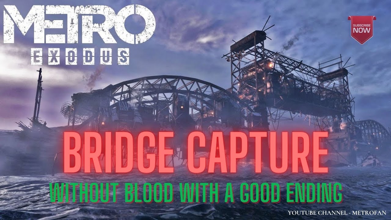 METRO EXODUS VOLGA DUKE SURVIVED BRIDGE CAPTURE WALKTHROUGH METROFAN ...