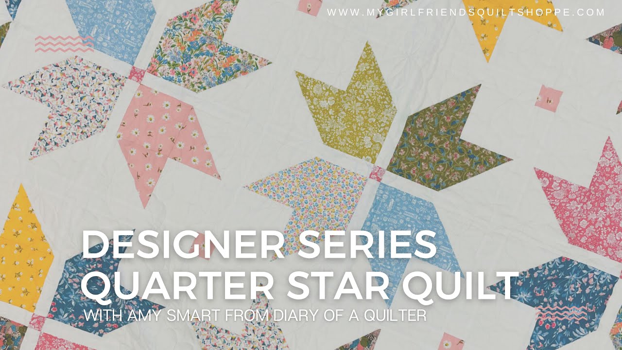 DESIGNER SERIES: Quarter Star Quilt: Amy Smart - YouTube