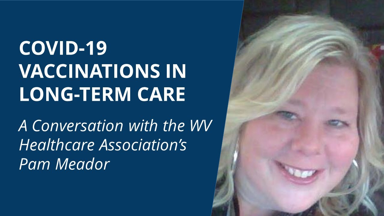 COVID-19 Vaccinations in Long-Term Care: A Conversation with Pam Meador ...