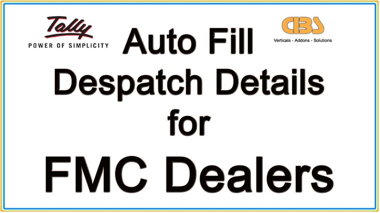 Auto Fill Despatch Details for FMC Dealers in Tally - YouTube
