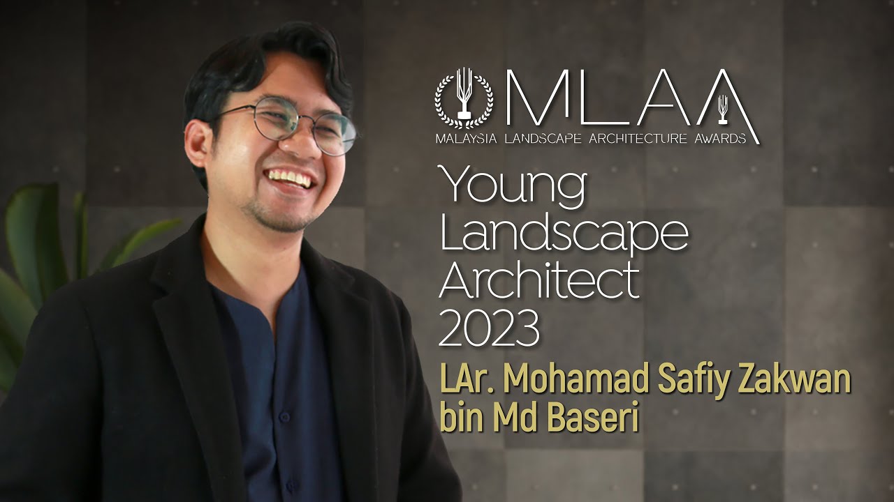 LAr. Mohamad Safiy Zakwan bin Md Baseri - MLAA 13 Young Landscape Architect Award Recipient ...