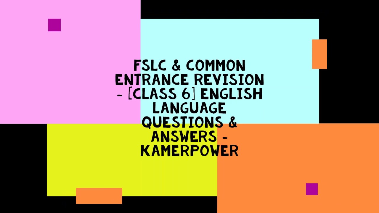FSLC Examination & Common Entrance Revision [CLASS 6] English Language QUESTIONS & ANSWERS ...