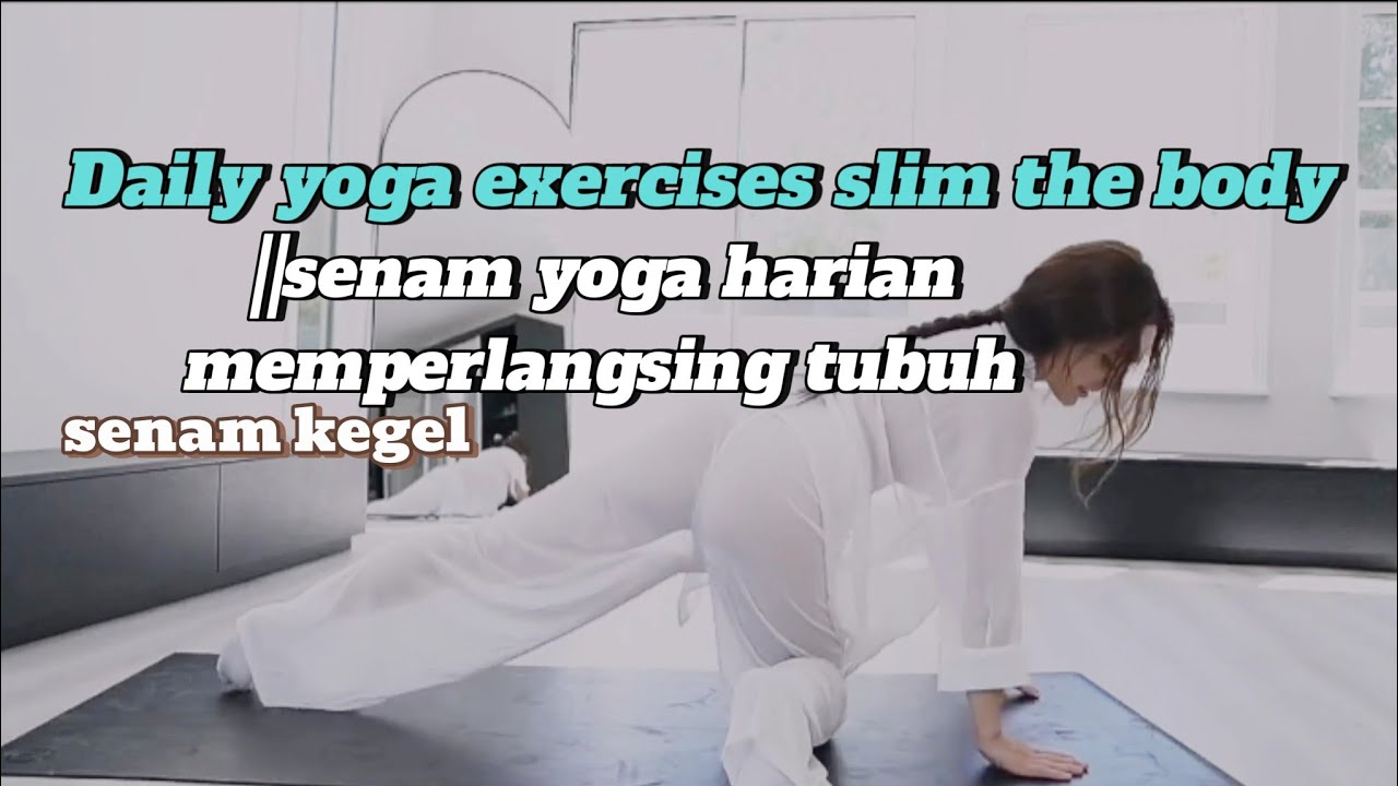 Daily yoga exercises slim the body ||senam yoga harian memperlangsing ...