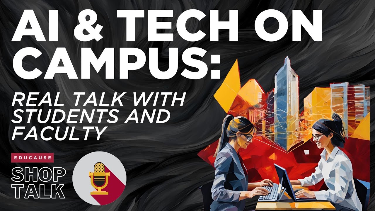 AI & Tech on Campus - Real Talk with Students and Faculty | Shop Talk ...