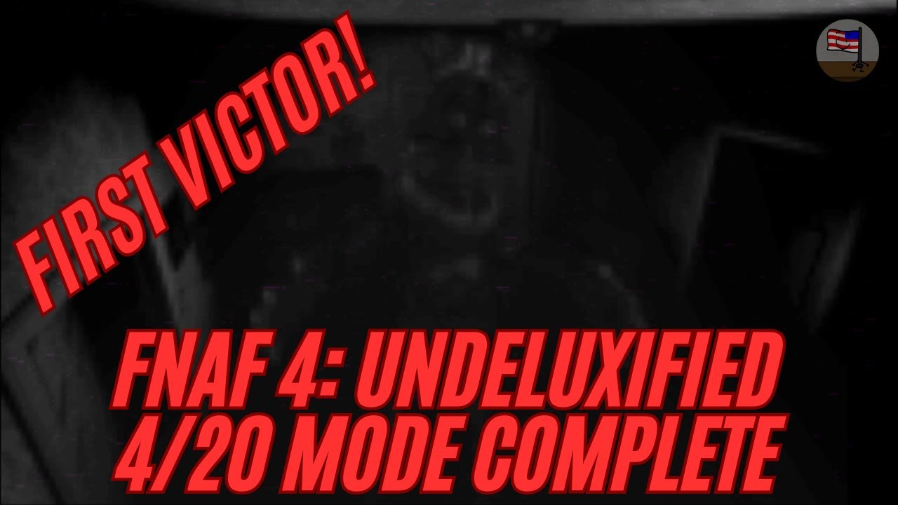 FNAF 4: Undeluxified || 4/20 Mode Complete (First Victor!) - YouTube