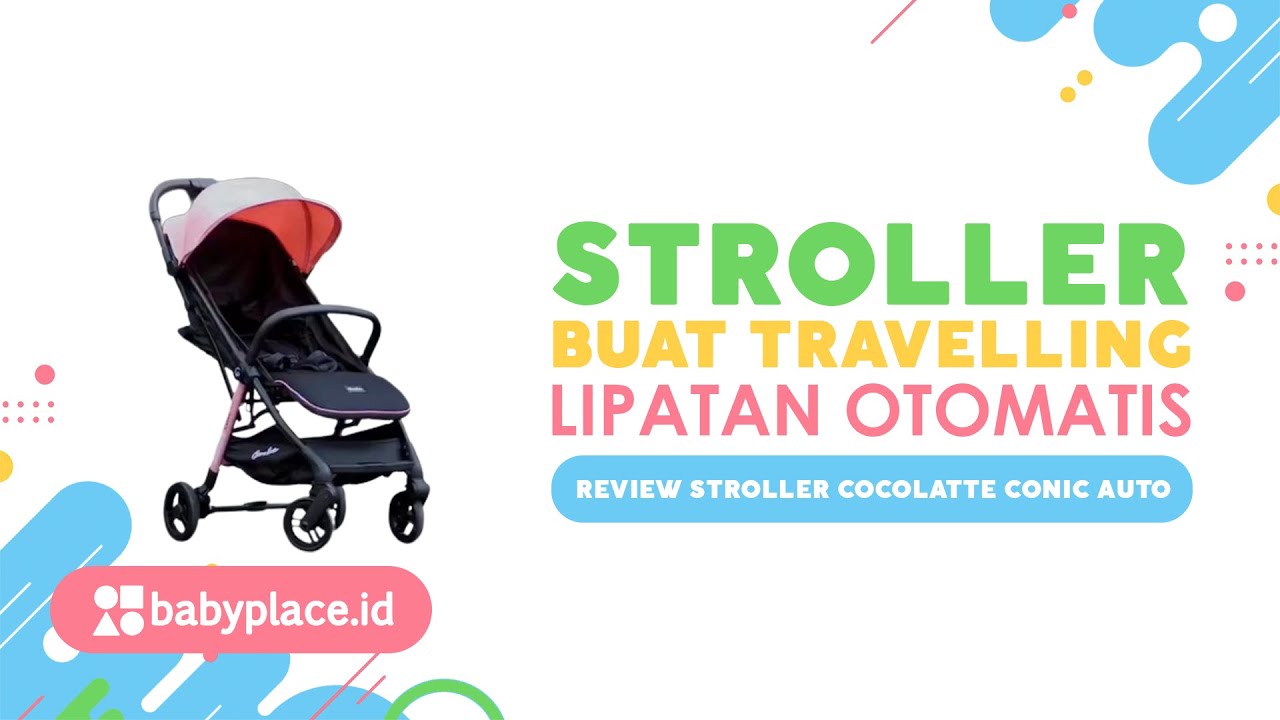 STROLLER DARI COCOLATTE YANG BISA MELIPAT OTOMATIS | UNBOXING STROLLER COCOLATTE CONIC AUTO ...