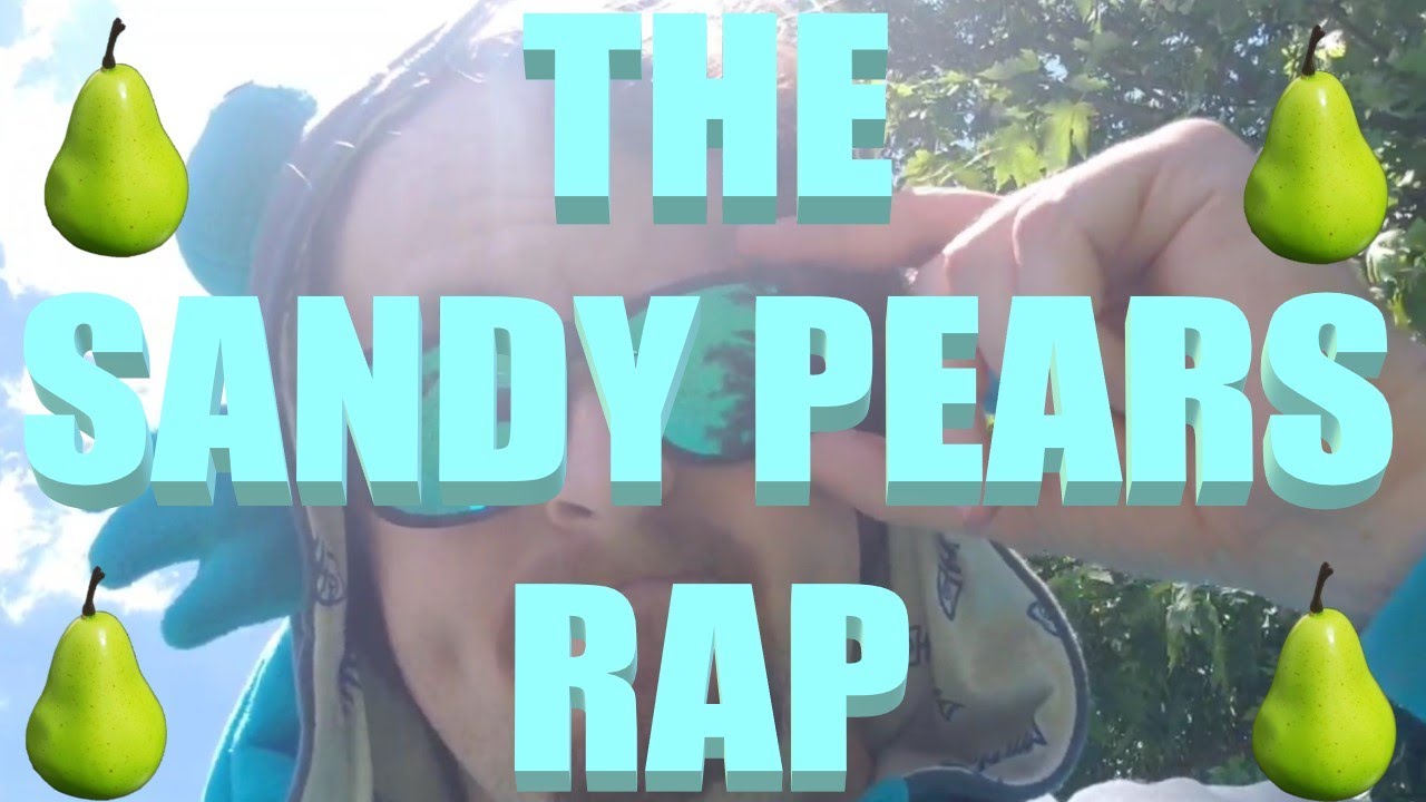 THE SANDY PEARS RAP!!!! - YouTube